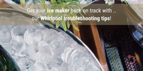 Whirlpool Ice Maker Troubleshooting Guide for Quick Fixes
