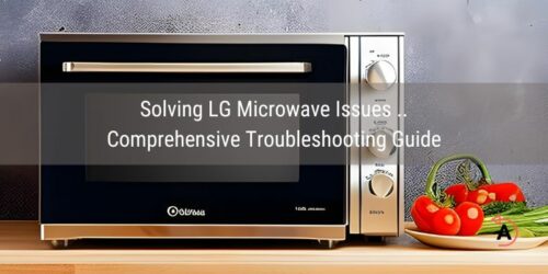 Mastering LG Microwave Troubleshooting: Step-by-Step Solutions